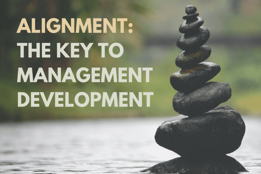 Alignment: The Key To Your Middle Management Development Plan